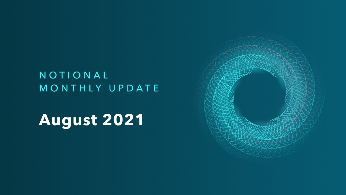 Notional Monthly Update - August 2021