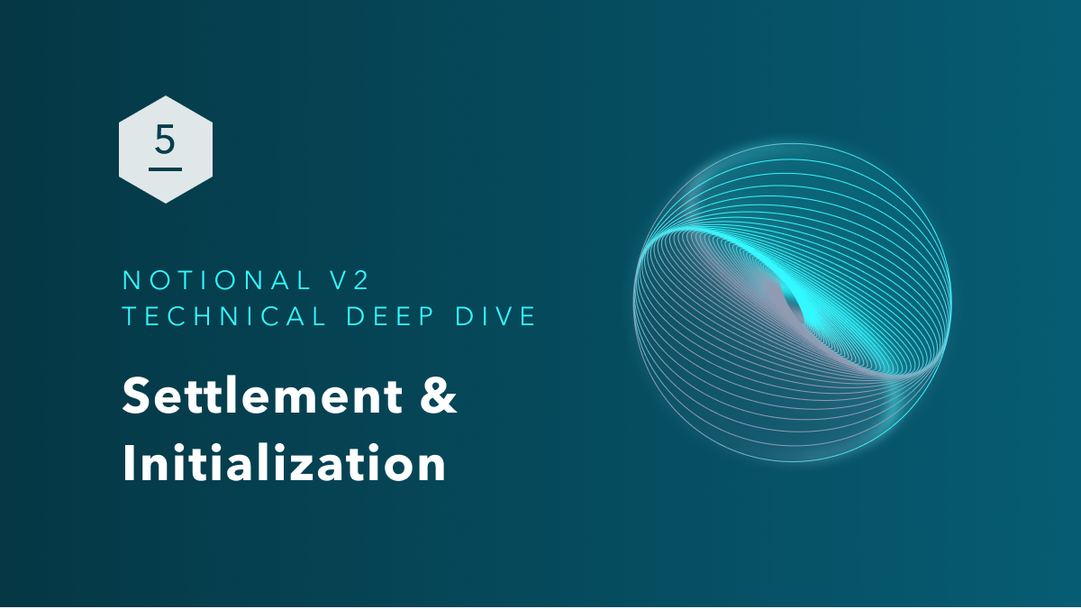 Notional V2 Technical Deep Dive Part 5: Settlement and Initialization