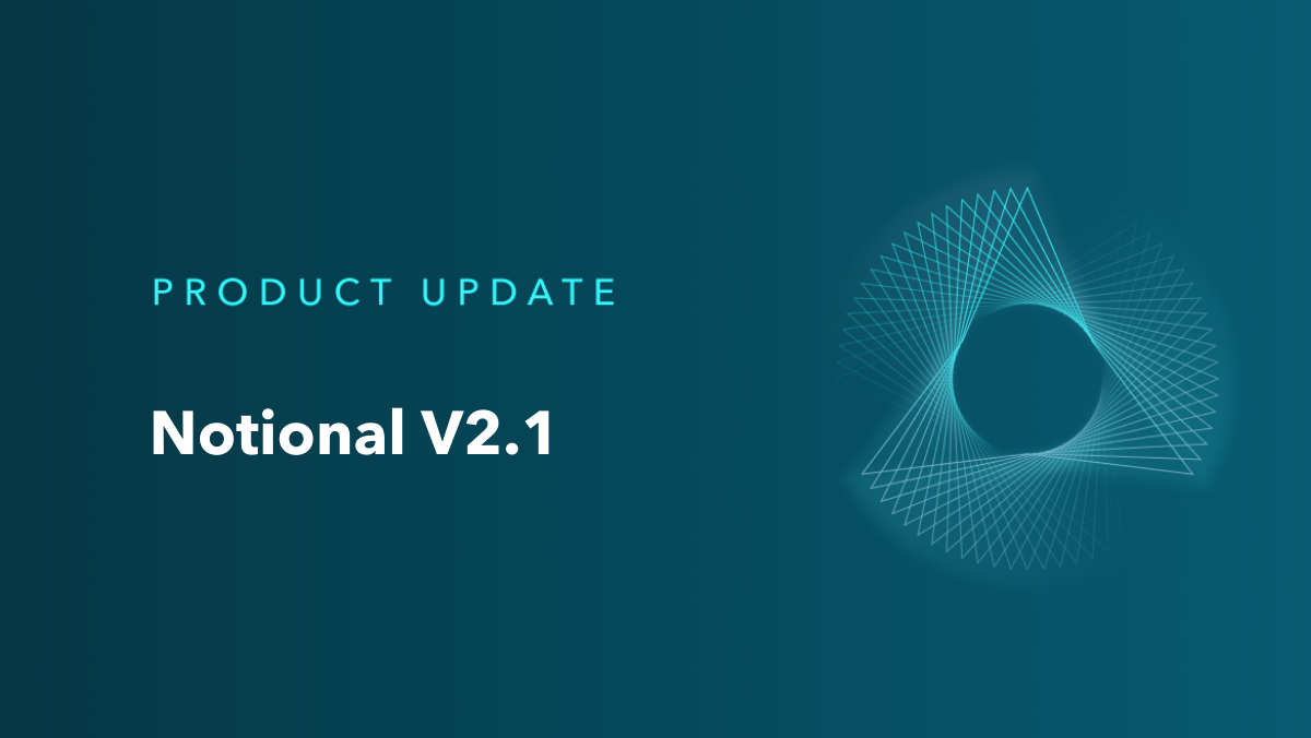 Announcing Notional V2.1 Release